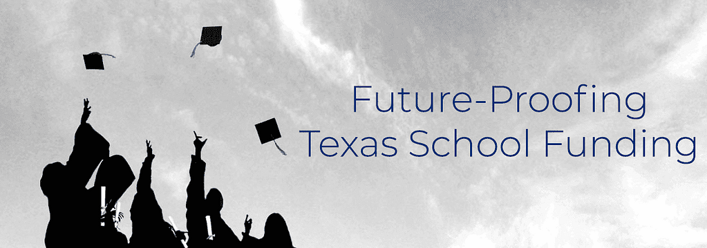 Future-Proofing Texas School Funding - Texas 2036