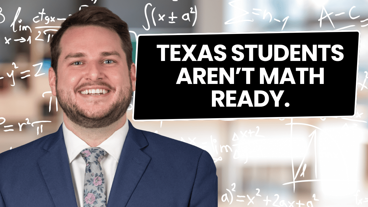 Texas Students Aren't Math Ready. Here's Why. - Texas 2036
